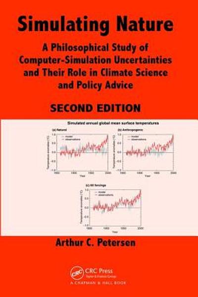 Simulating nature : a philosophical study of computer-simulation uncertainties and their role in ...