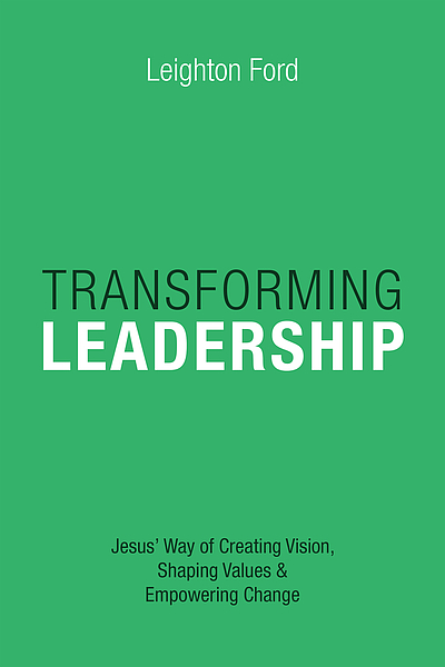 Transforming leadership : Jesus' way of creating vision, shaping values ...