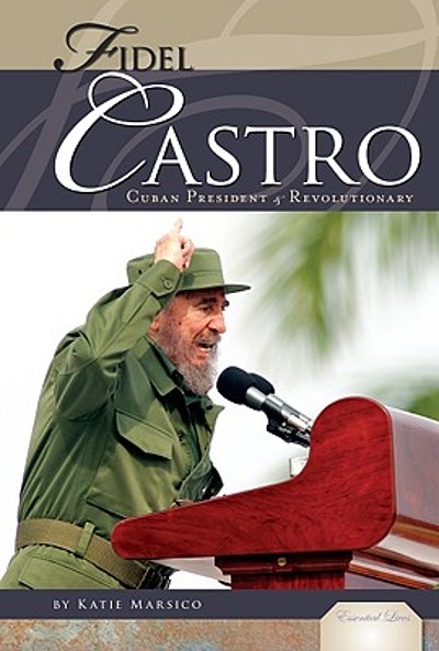 Fidel Castro : Cuban president & revolutionary | WorldCat.org