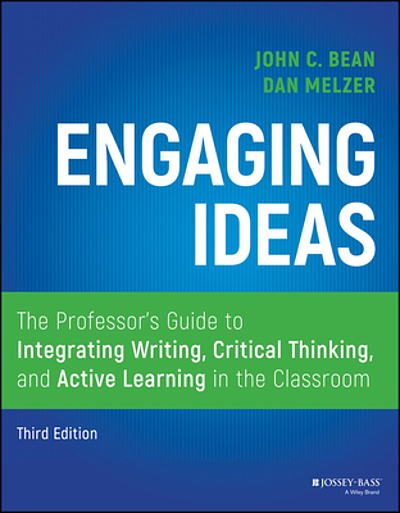 Engaging ideas : the professor's guide to integrating writing, critical ...
