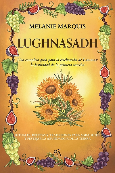 Lughnasadh : una completa guía para la celebración de Lammas : la ...