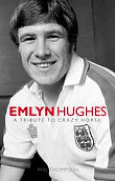 Emlyn Hughes : a tribute to Crazy Horse | WorldCat.org