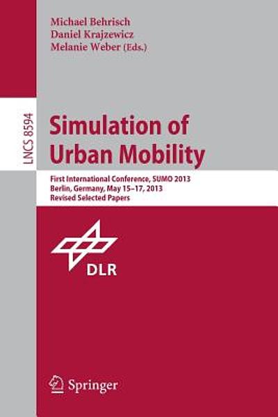 Simulation of urban mobility : first International Conference, SUMO ...