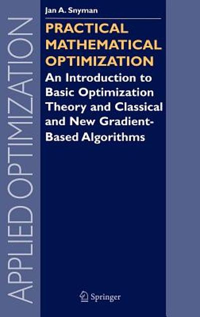 Practical Mathematical Optimization An Introduction To Basic Optimization Theory And Classical
