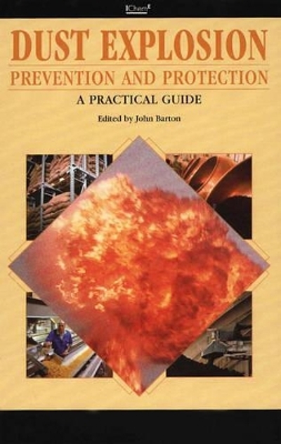 Dust explosion : prevention and protection : [a practical guide ...