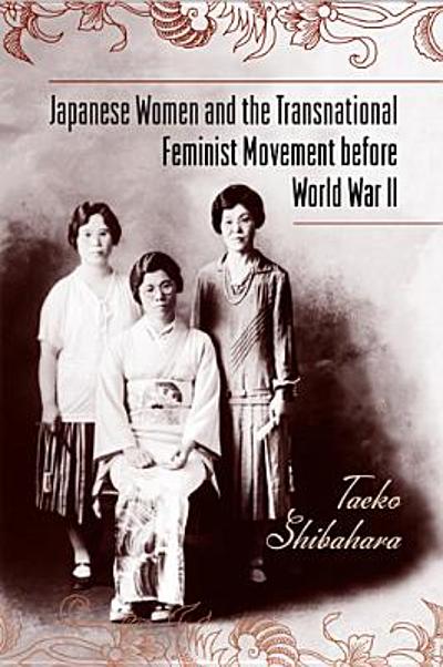 Japanese women and the transnational feminist movement before World War ...