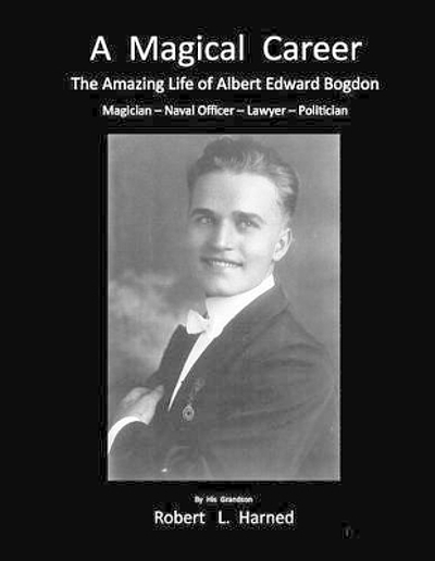 A magical career : the amazing life of Albert Edward Bogdon : magician ...