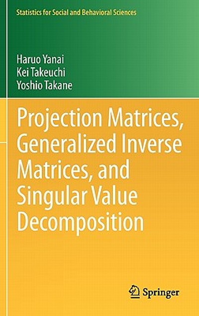 Projection matrices, generalized inverse matrices, and singular value decomposition | WorldCat.org