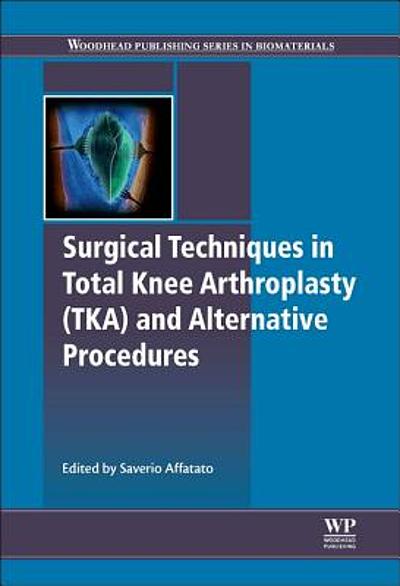 Surgical techniques in total knee arthroplasty (TKA) and alternative ...