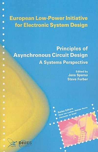 Principles Of Asynchronous Circuit Design A Systems Perspective