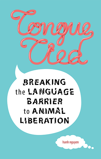 Tongue-tied : breaking the language barrier to animal liberation ...