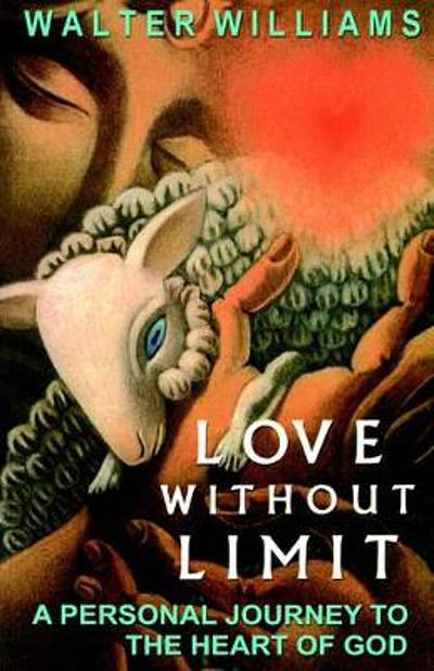 Love without limit : a personal journey to the heart of God | WorldCat.org