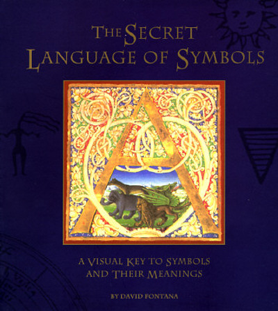 Secret language of symbols : a visual key to symbols and their meanings ...