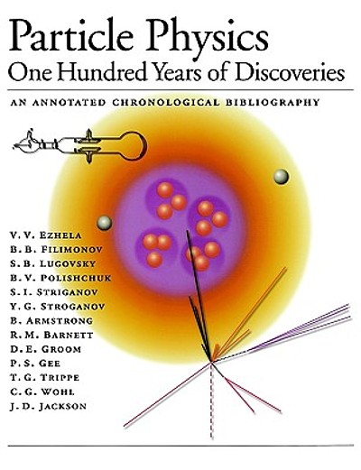 Particle physics : one hundred years of discoveries : an annotated ...