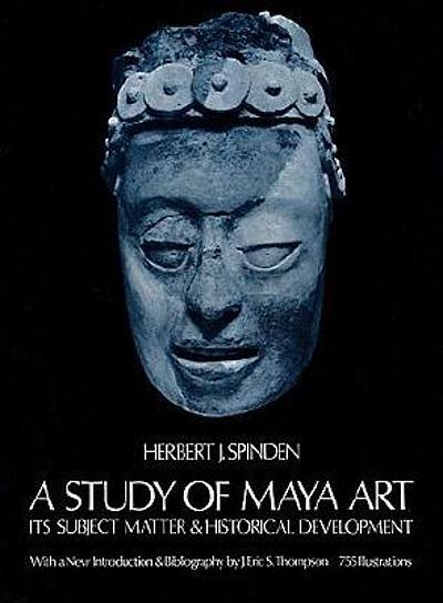A study of Maya art : its subject matter and historical development ...