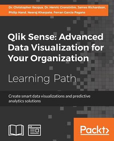 Qlik sense : advanced data visualization for your organization : learning path : create smart ...
