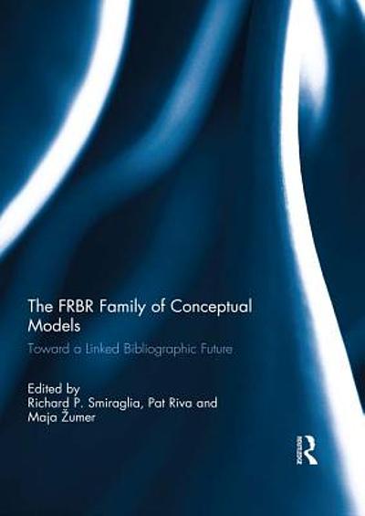 The FRBR Family of Conceptual Models : Toward a Linked Bibliographic ...