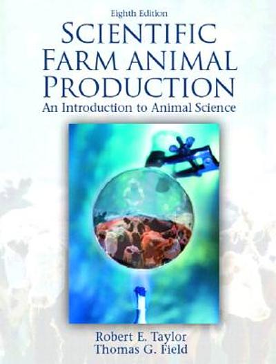 Scientific farm animal production : an introduction to animal science ...