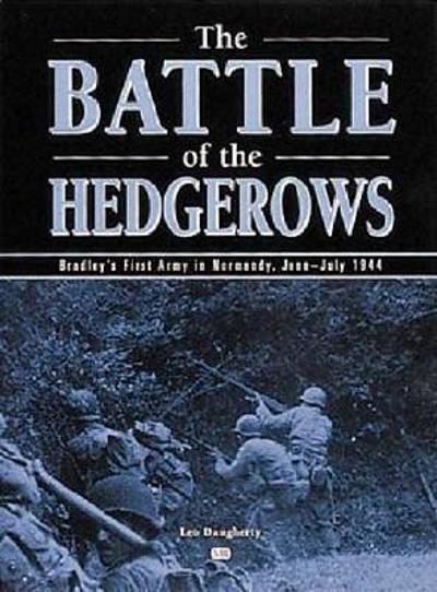 The battle of the hedgerows : Bradley's First Army in Normandy, June ...