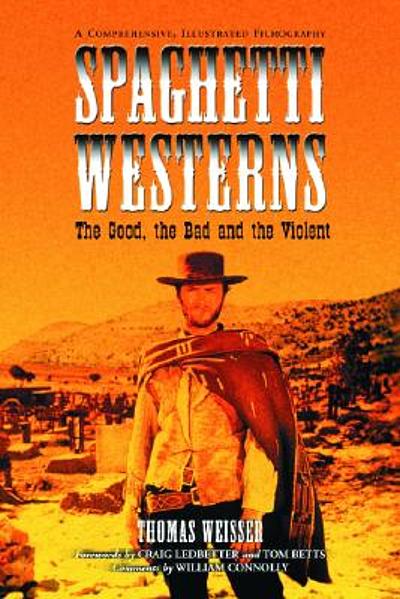 Spaghetti westerns : the good, the bad, and the violent : a ...