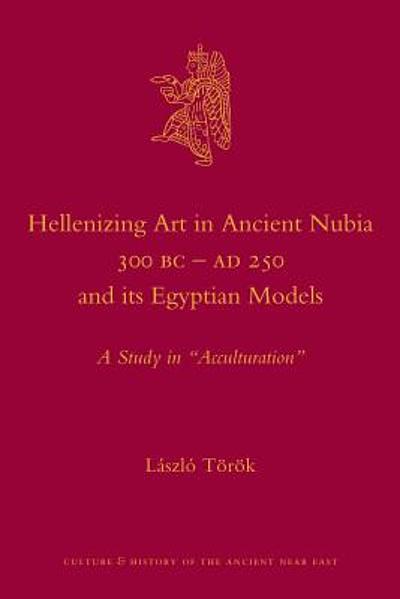 Hellenizing art in ancient Nubia, 300 BC-AD 250, and its Egyptian ...