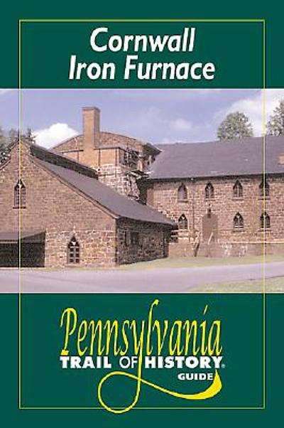 Cornwall Iron Furnace : Pennsylvania trail of history guide | WorldCat.org