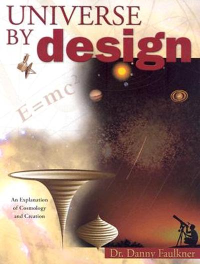 Universe by design : an explanation of cosmology and creation ...