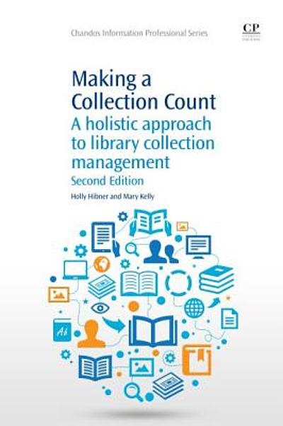 Making a collection count : a holistic approach to library collection ...