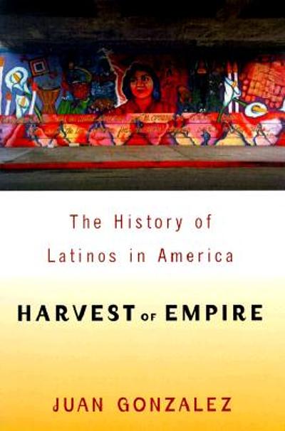 Harvest of empire : a history of Latinos in America | WorldCat.org