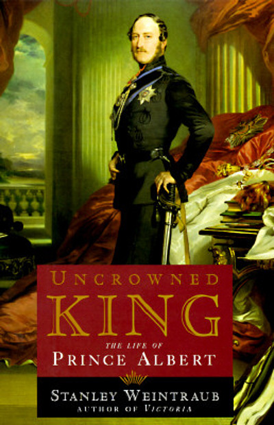 Uncrowned king : the life of Prince Albert | WorldCat.org