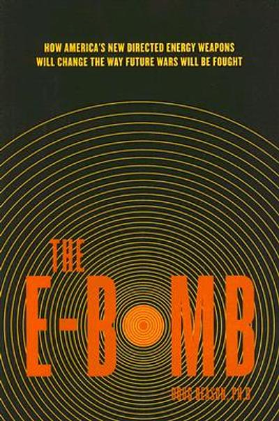 The E-bomb : how America's new directed energy weapons will change the ...