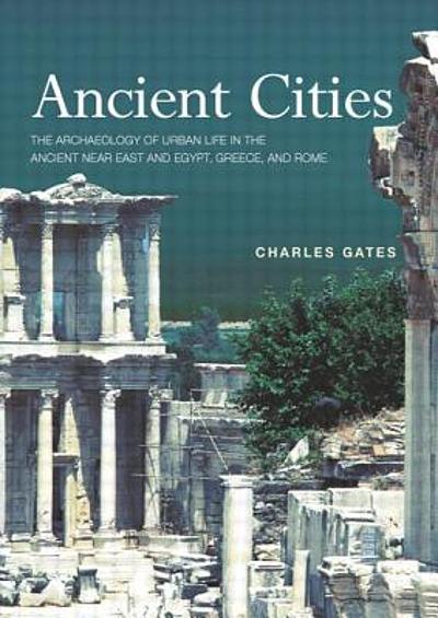 Ancient cities : the archaeology of urban life in the Ancient Near East ...