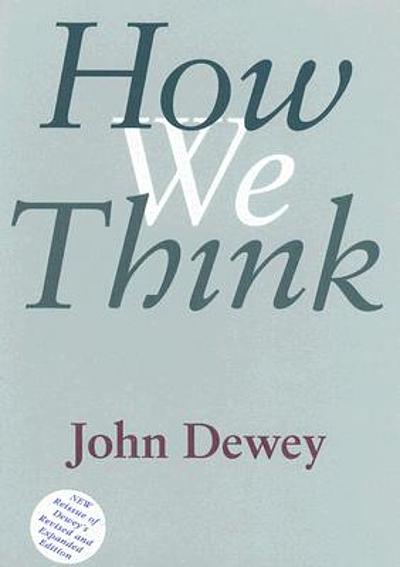 How we think : a restatement of the relation of reflective thinking to ...