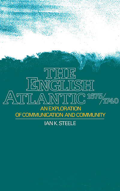 The English Atlantic, 1675-1740 : an exploration of communication and ...