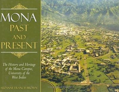 Mona past and present : the history and heritage of the Mona Campus ...