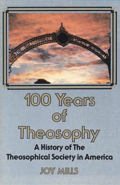 100 years of theosophy : a history of the Theosophical Society in ...
