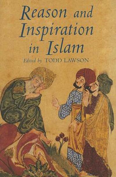 Reason and inspiration in Islam : theology, philosophy and mysticism in ...