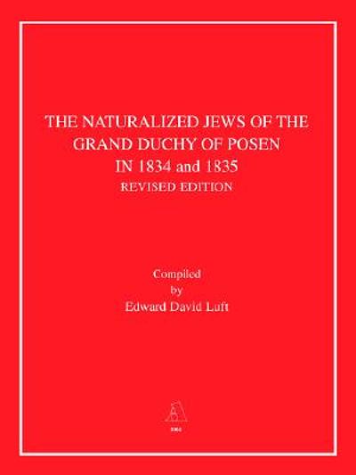The naturalized Jews of the Grand Duchy of Posen in 1834 and 1835 ...