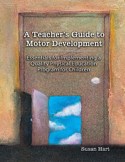 A Teacher's Guide to Motor Development : Essential for Implementing a ... A Teacher's Guide to Motor Development : Essential for Implementing a ...