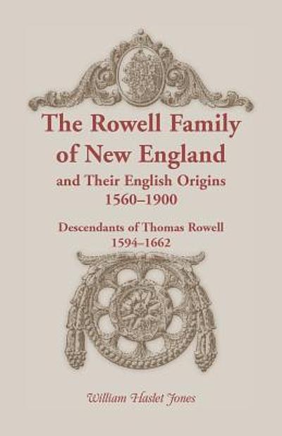 The Rowell Family of New England and their English origins, 1560-1900 ...