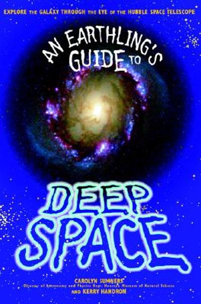An earthling's guide to deep space : explore the galaxy through the eye ...