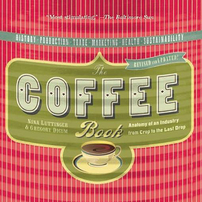 The Coffee Book : Anatomy of an Industry from Crop to the Last Drop ...