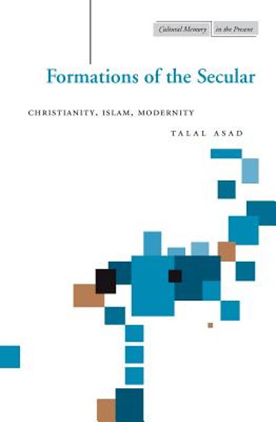 Formations of the secular : Christianity, Islam, modernity | WorldCat.org