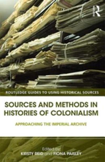 Sources and methods in histories of colonialism : approaching the ...