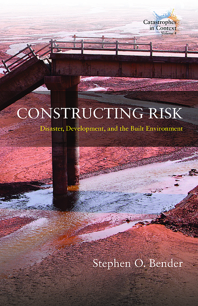 Constructing risk : disaster, development, and the built environment ...