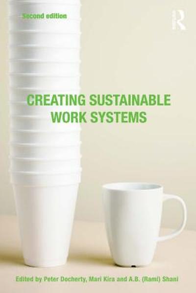 Creating sustainable work systems : developing social sustainability ...