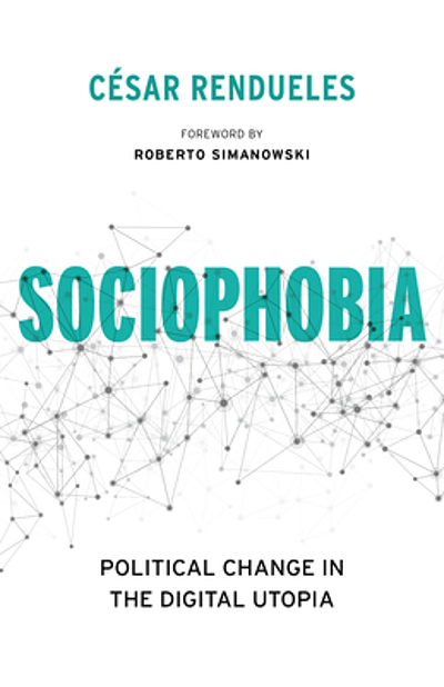 Sociophobia : political change in the digital utopia | WorldCat.org