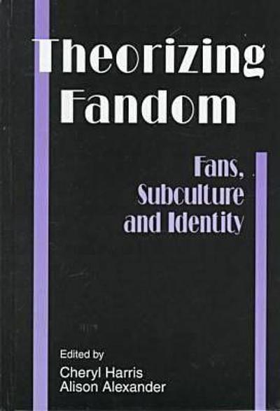 Theorizing fandom : fans, subculture, and identity | WorldCat.org