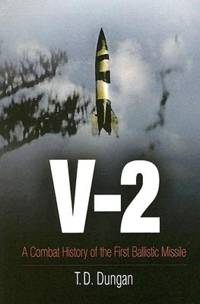 V-2 : a combat history of the first ballistic missile | WorldCat.org