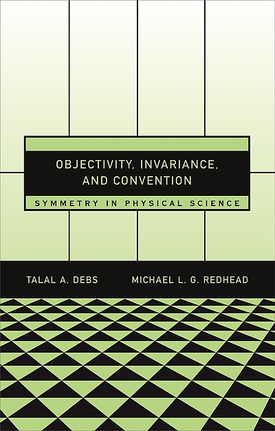Objectivity, invariance, and convention : symmetry in physical science ...